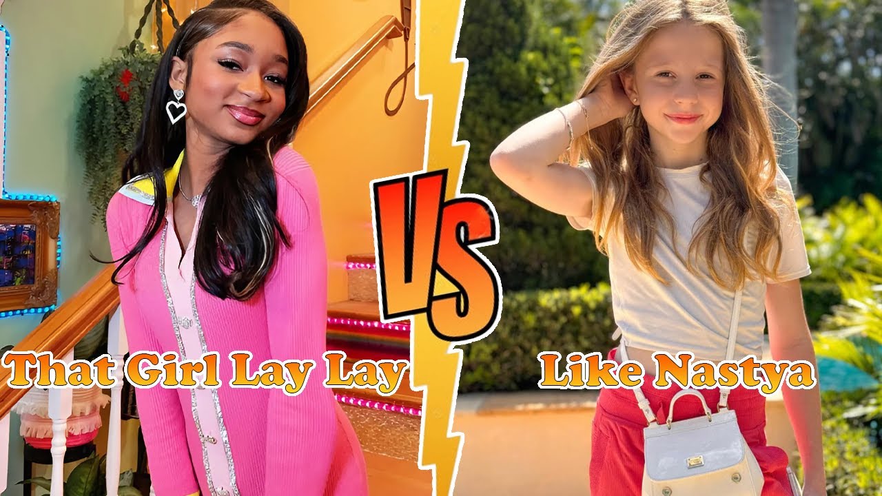 That Girl Lay Lay VS Like Nastya Transformation 2024 ★ From Baby To Now ...