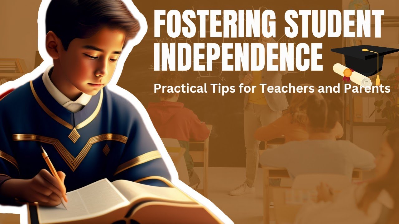 Fostering Independence in Students: A Guide for Teachers and Parents ...