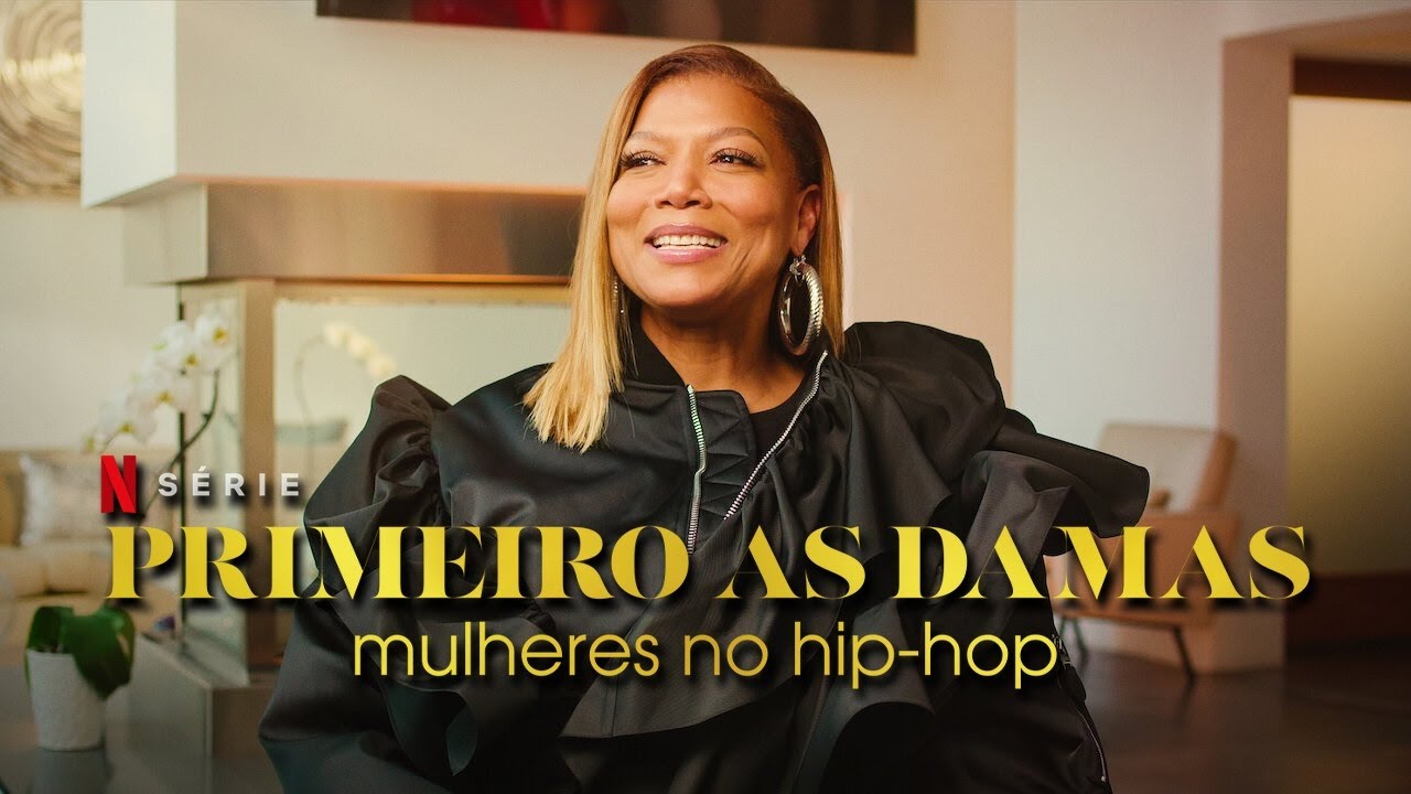Netflix lança "Primeiro as Damas: Mulheres no Hip-Hop" com um olhar ...