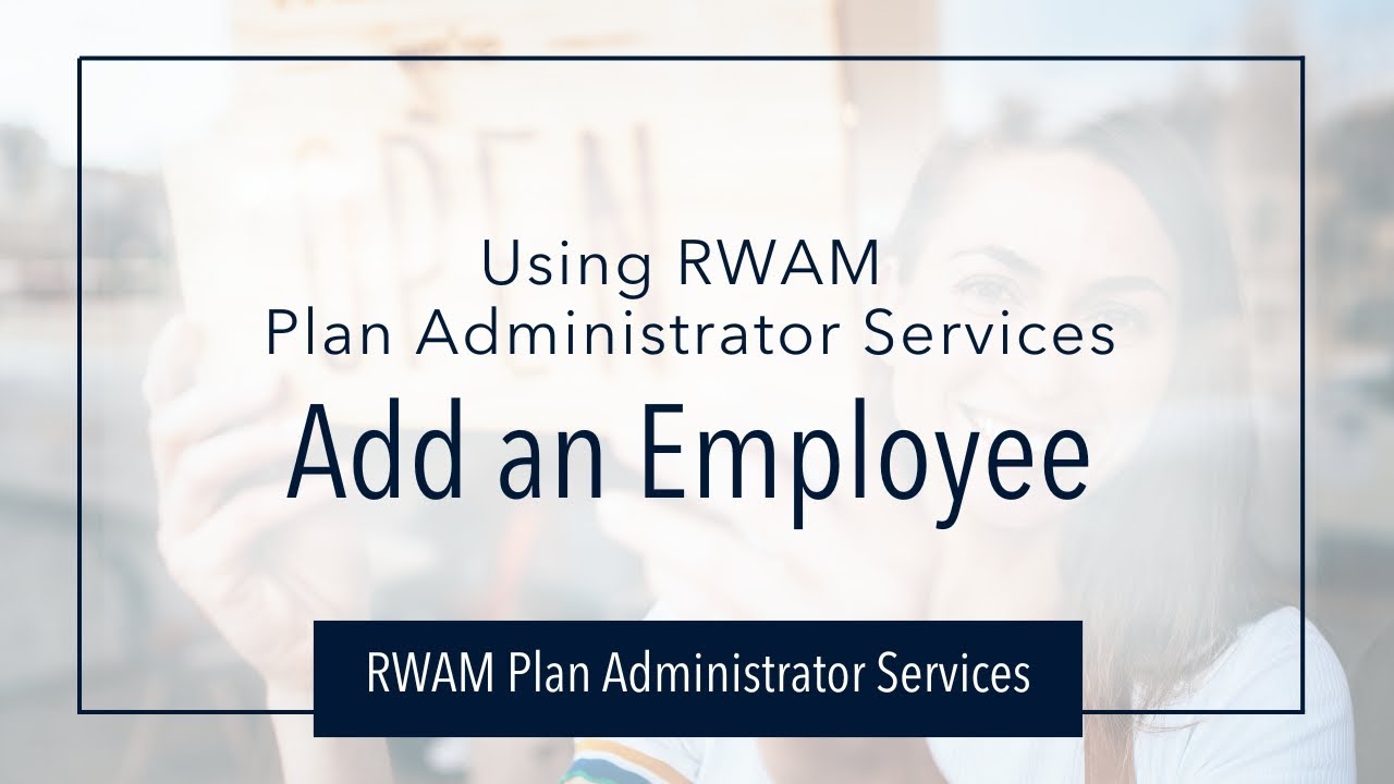Using RWAM Plan Administrator Services | Add an Employee - YouTube