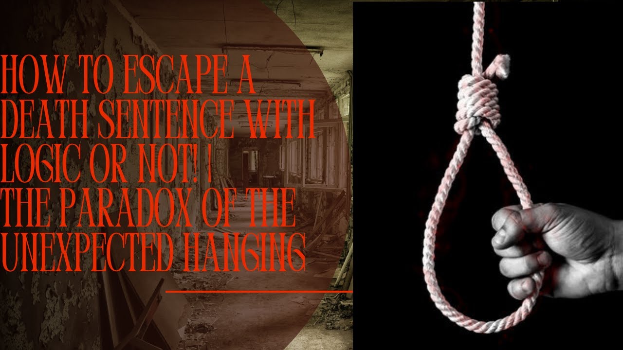 How to Escape a Death Sentence with Logic or Not! | The Paradox of the ...