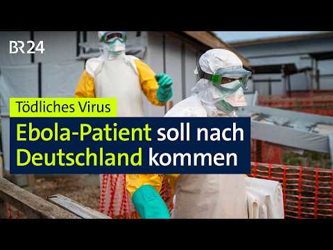 Tödliches Virus: Ebola-Patient soll nach Deutschland kommen | BR24