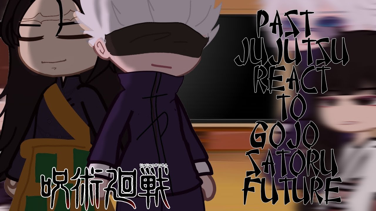 Past Jujutsu Student react to Gojo Satoru future || Season 2 || Jujutsu ...