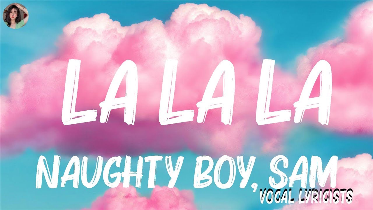Naughty Boy, Sam Smith - La la la (Lyrics) | Rixton,Modern Talking ...