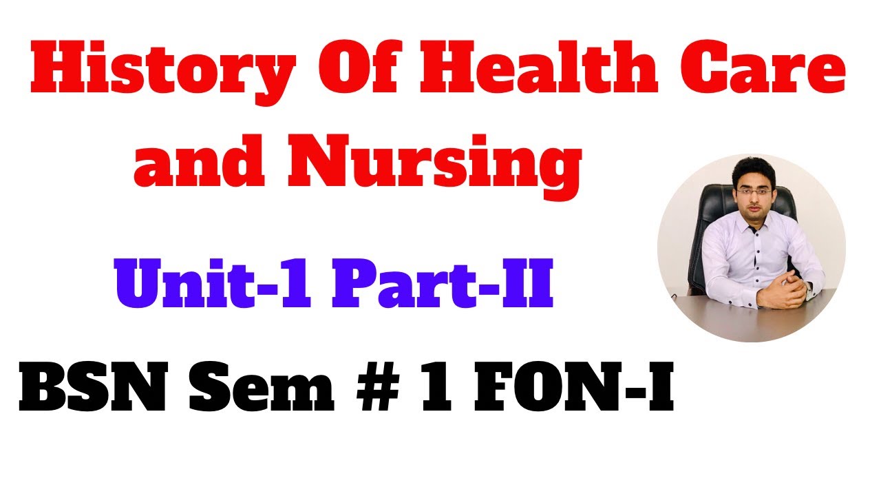 History Of Health Care and Nursing | FON-I Part-II | BSN 1st Semester ...