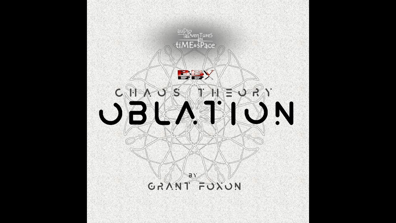 Chaos Theory: Oblation | BBV Audio Adventures (Trailer) - Grant Foxon ...