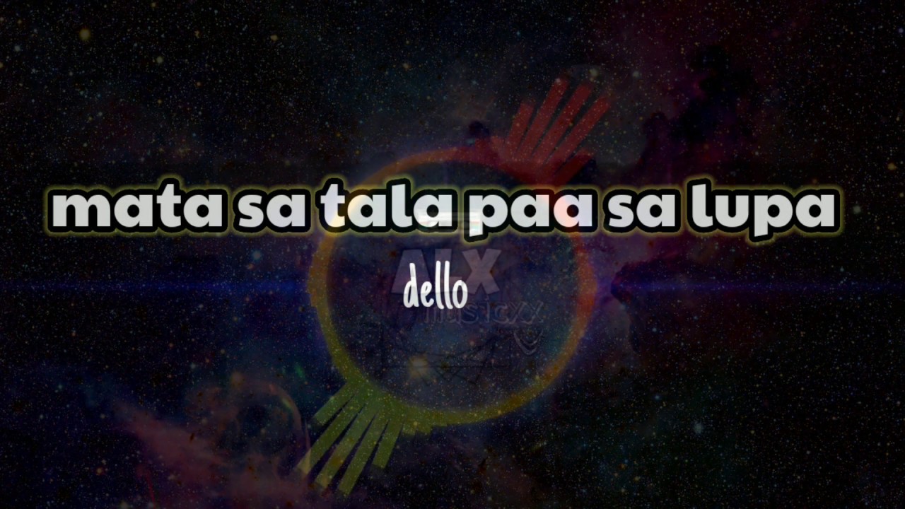 MATA SA TALA ,PAA SA LUPA // lyrics - Dello - YouTube