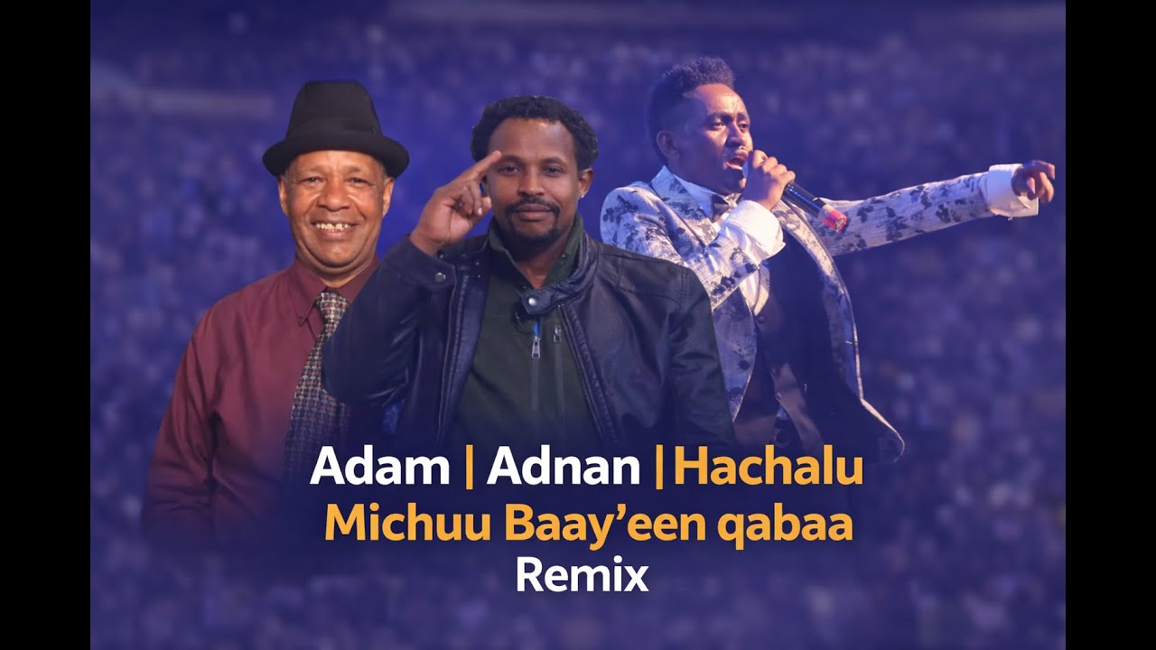 Adam Harum Hailu Kitaba Adnan Mohammed Hachalu Hundessa & Elsa Nuguse ...
