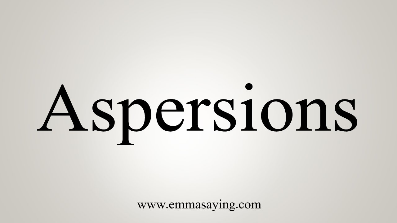 How To Say Aspersions - YouTube