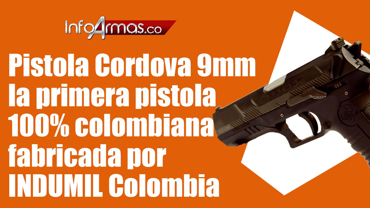 PISTOLA CORDOVA 9MM, LA PRIMERA PISTOLA 100% COLOMBIANA FABRICADA POR ...