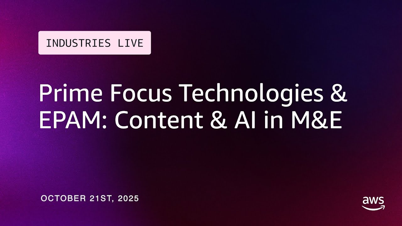 Prime Focus Technologies & EPAM: Content & AI in M&E | Industries LIVE ...