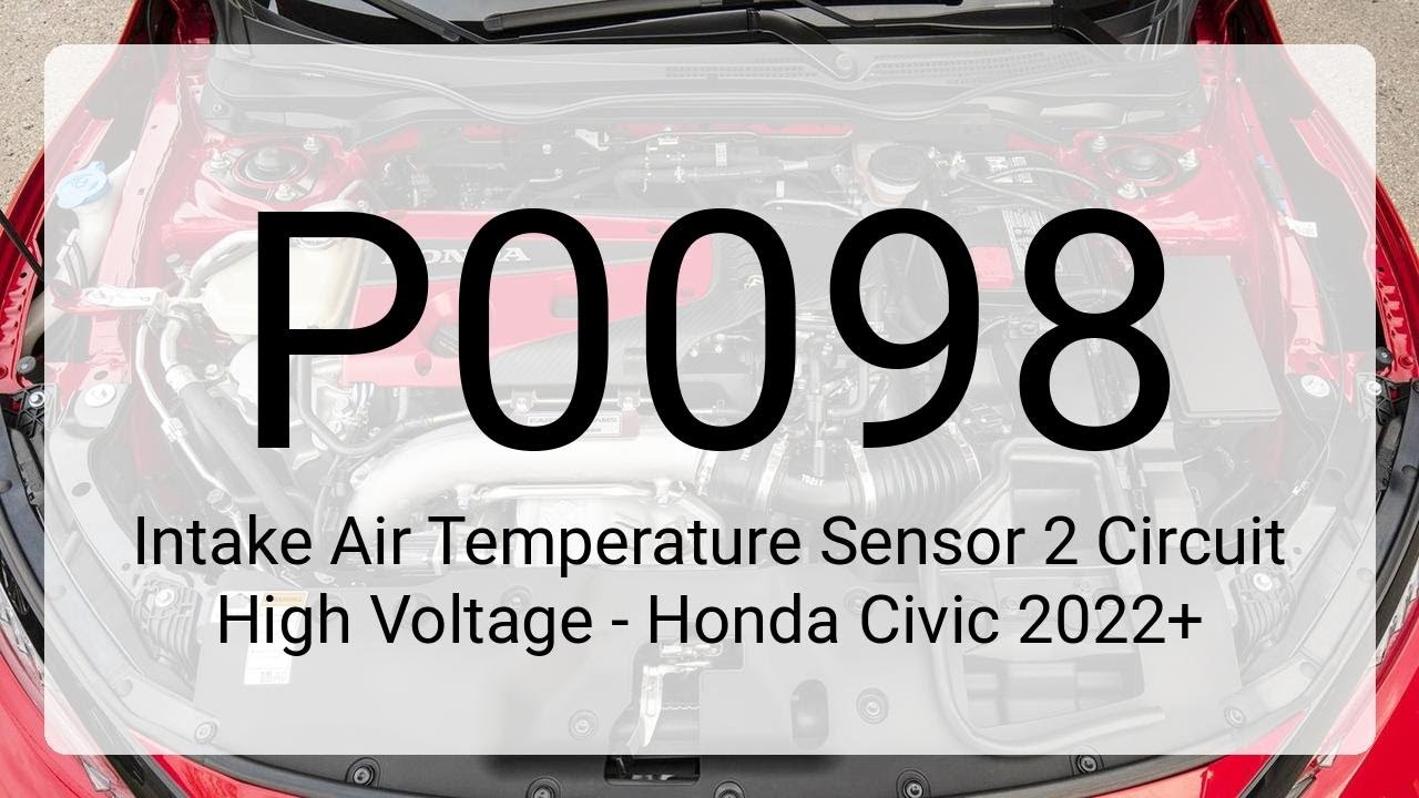 DTC P0098: Intake Air Temperature Sensor 2 Circuit High Voltage - Honda ...