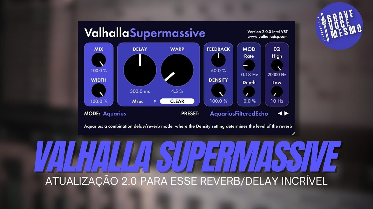 Valhalla SuperMassive - Atualização 2.0 para esse Reverb/Delay ...