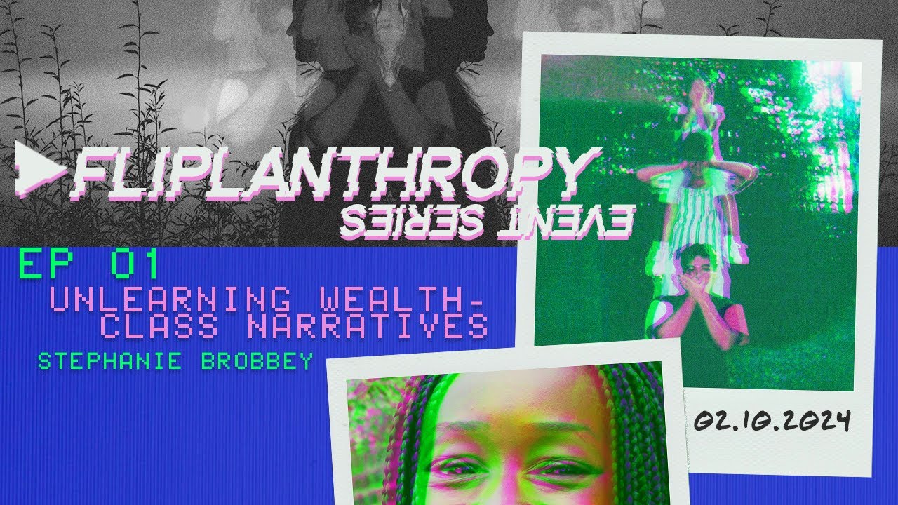 Fliplanthropy #1: Unlearning Wealth-Class Narratives with Stephanie ...
