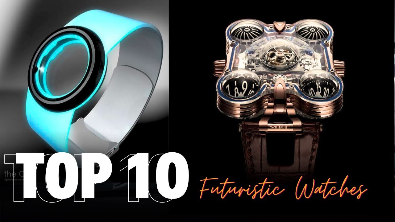 Top 10 Futuristic Watches That Will Blow Your Mind in 2024! | Tech ...