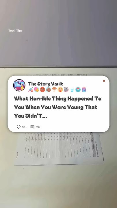 What horrible thing happened to you when you were young that you didn't ...