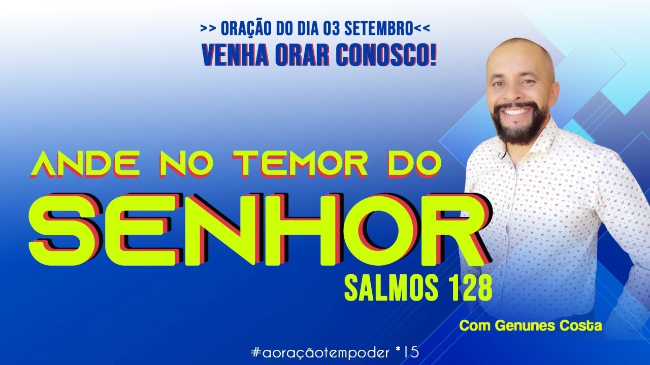ORAÇÃO DIA 03 DE SETEMBRO SALMOS 128 - ANDE NO TEMOR DO SENHOR #fé # ...
