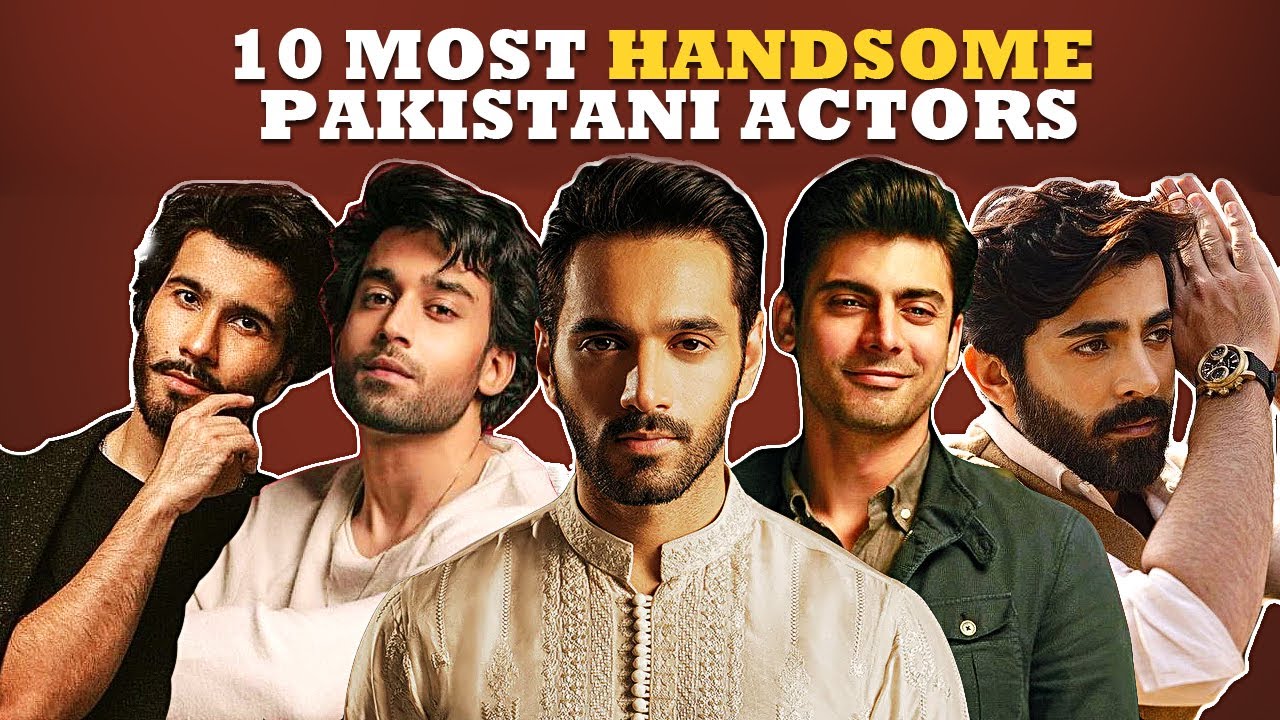 Top 10 Most Handsome Pakistani Actors Ever II Wahaj Ali , Fawad Khan ...
