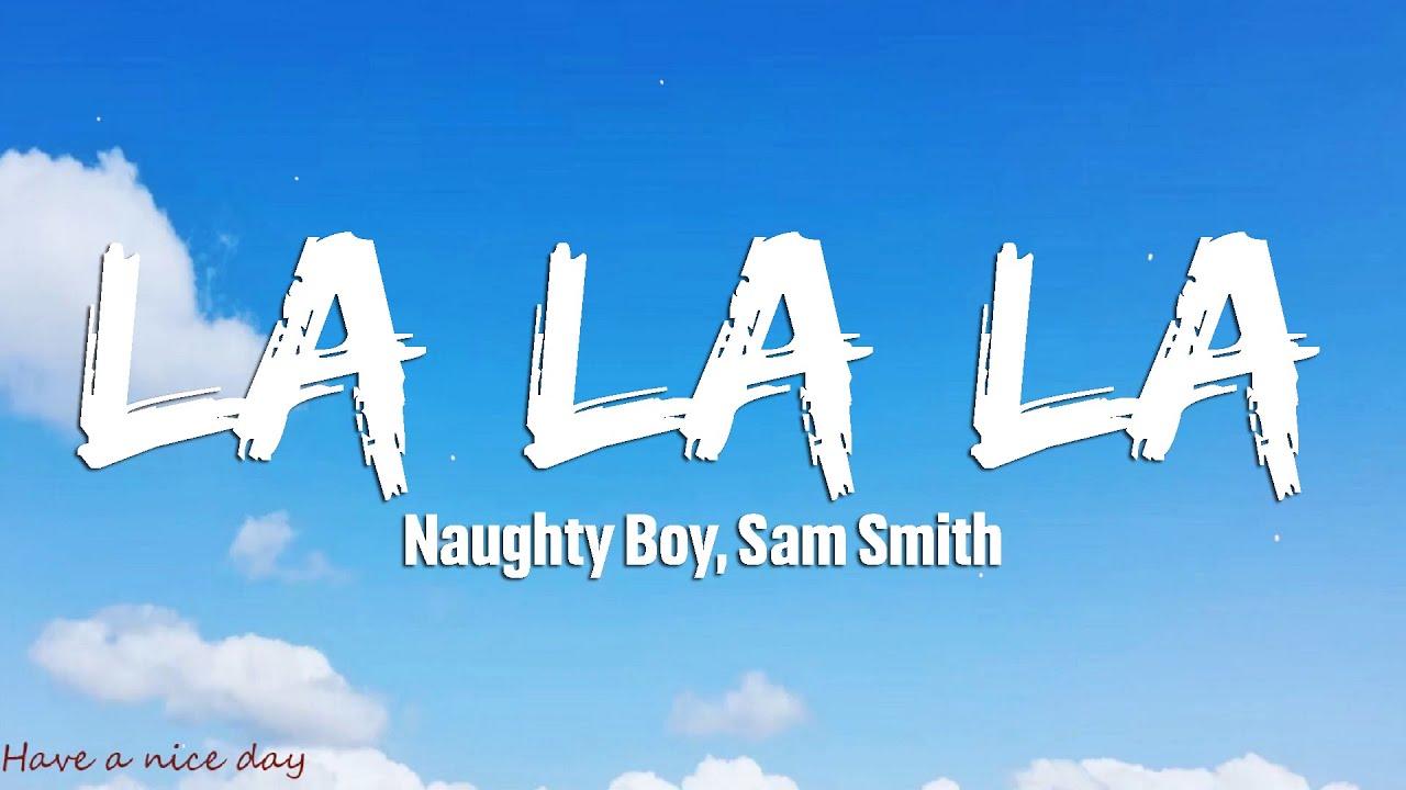 Naughty Boy, Sam Smith - La la la (Lyrics) - YouTube
