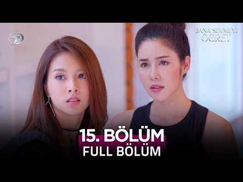 Bana Sevmeyi Öğret | 15. Bölüm