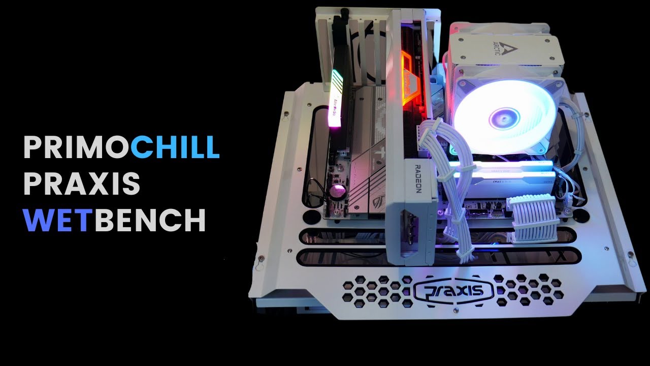PrimoChill Praxis Wetbench Build Overview - YouTube