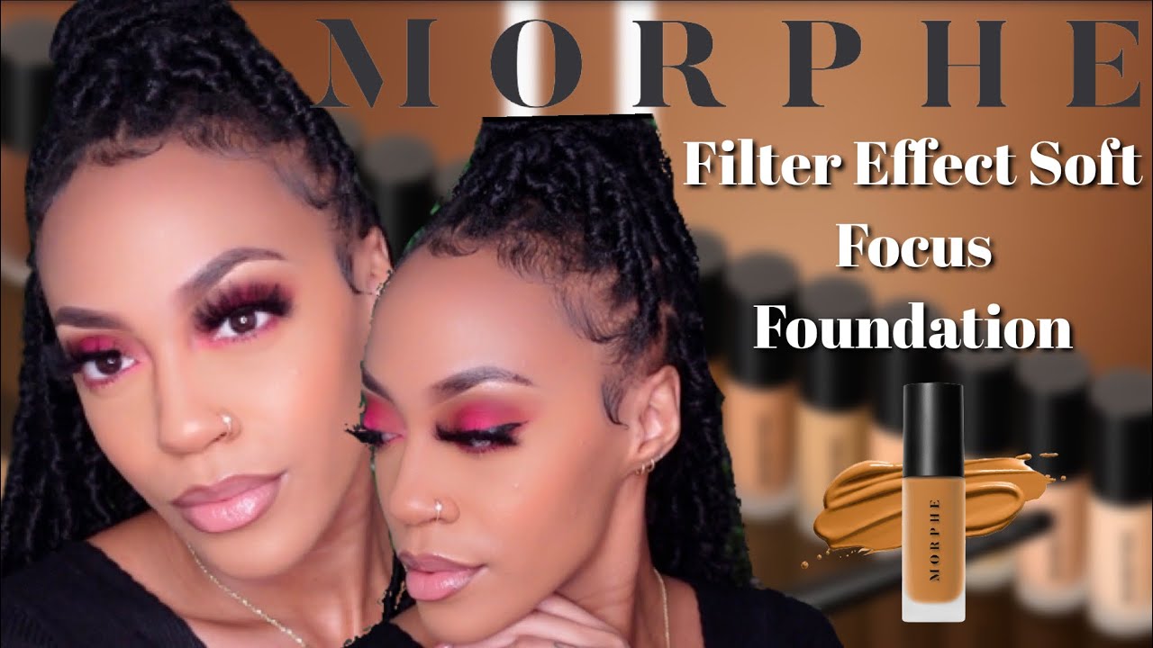 Sis You Need This! | Morphe Filter Effect Soft Focus Foundation Review ...