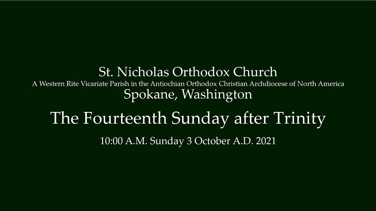 Fourteenth Sunday after Trinity A.D. 2021 - YouTube