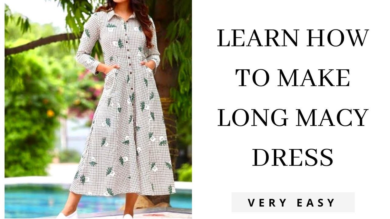 LEARN HOW TO MAKE LONG MACY DRESS. - YouTube