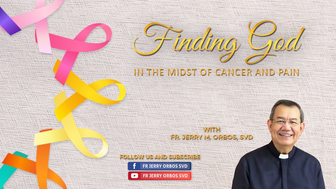 𝗘𝗠𝗕𝗥𝗔𝗖𝗜𝗡𝗚 𝗖𝗔𝗡𝗖𝗘𝗥 with Fr Jerry Orbos, SVD | Hope in the Midst of Cancer ...