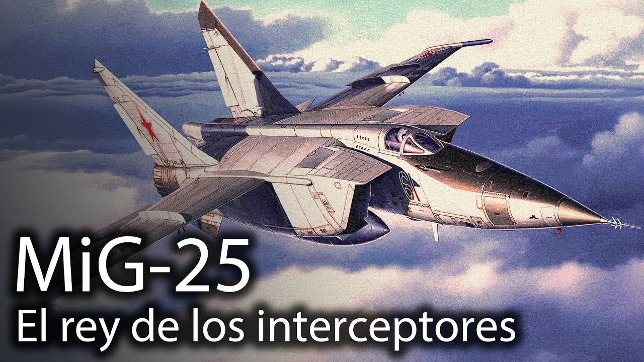 MiG-25: el rey de los interceptores - YouTube