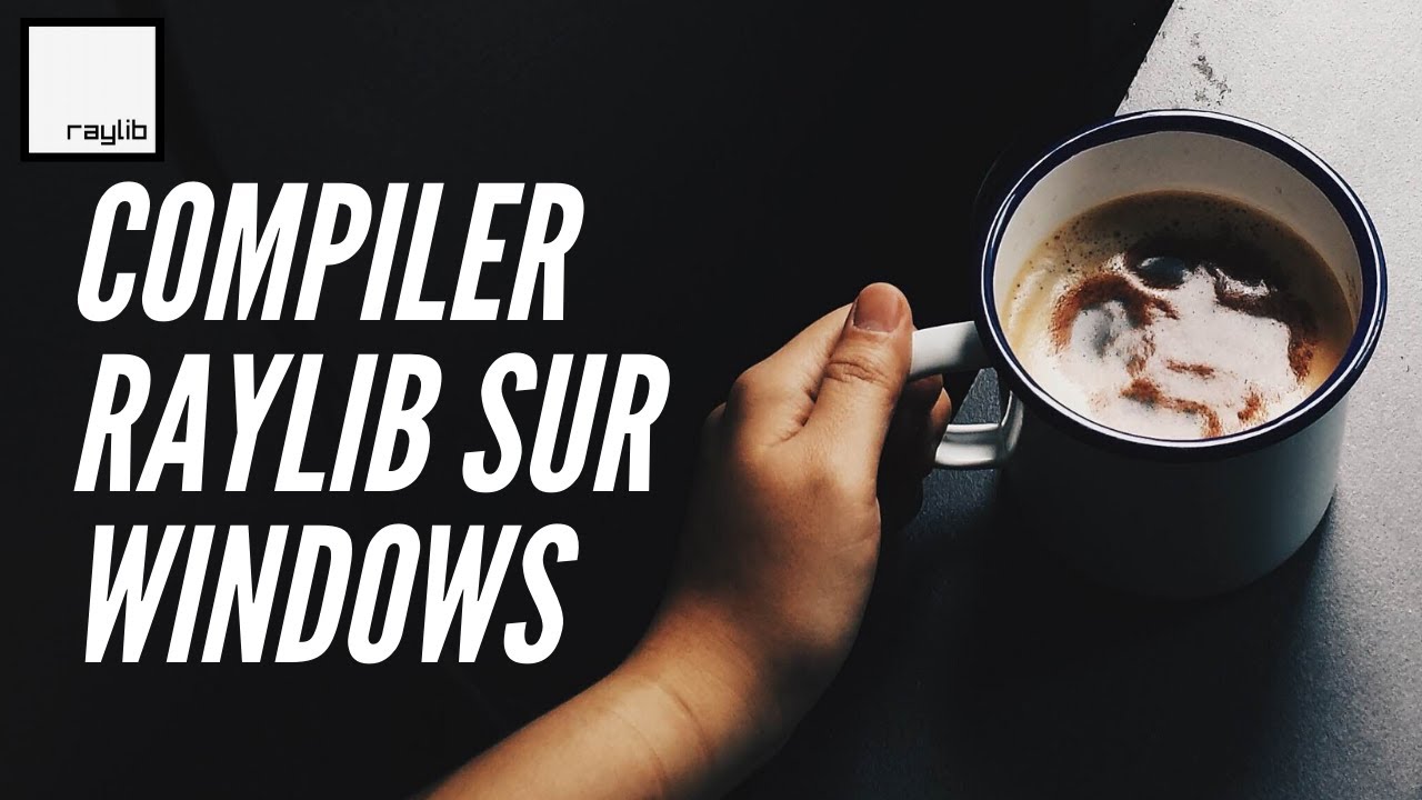 Compiler Raylib sur Windows - YouTube