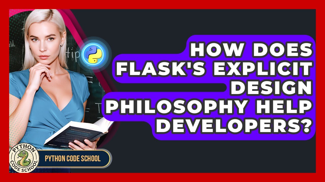 How Does Flasks Explicit Design Philosophy Help Developers Python 8591