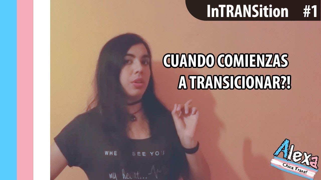 Cuando comienzas a transicionar?! | InTRANSition [PILOTO] #1 - YouTube