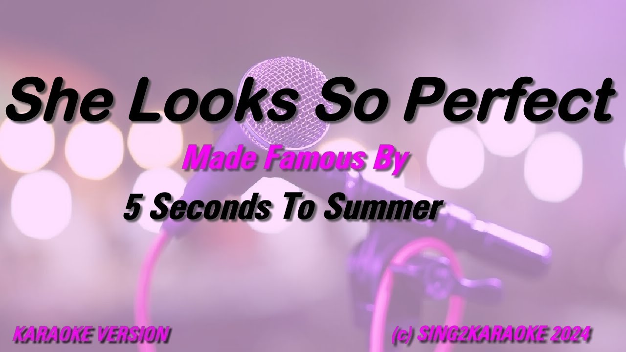 5 Seconds To Summer She Looks So Perfect (Karaoke Version) Lyrics - YouTube
