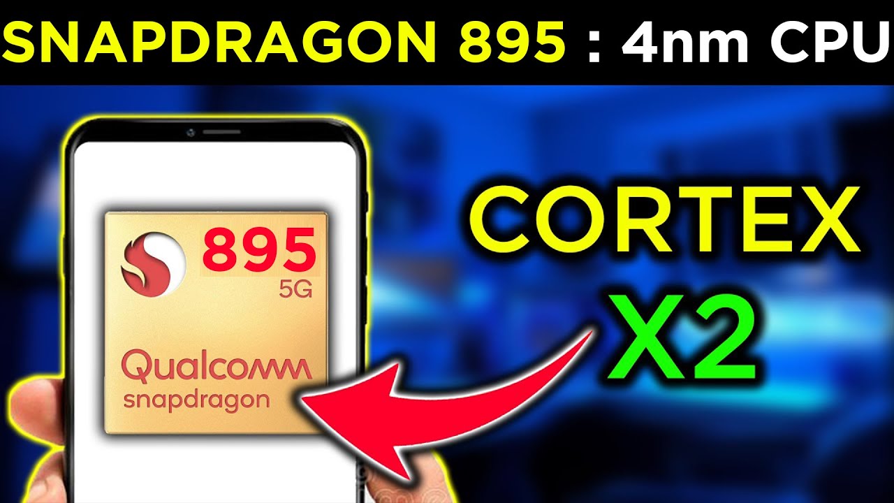 🔥 SNAPDRAGON 895 With Cortex X2 Core & 4nm Architecture | ⚡ Snapdragon ...