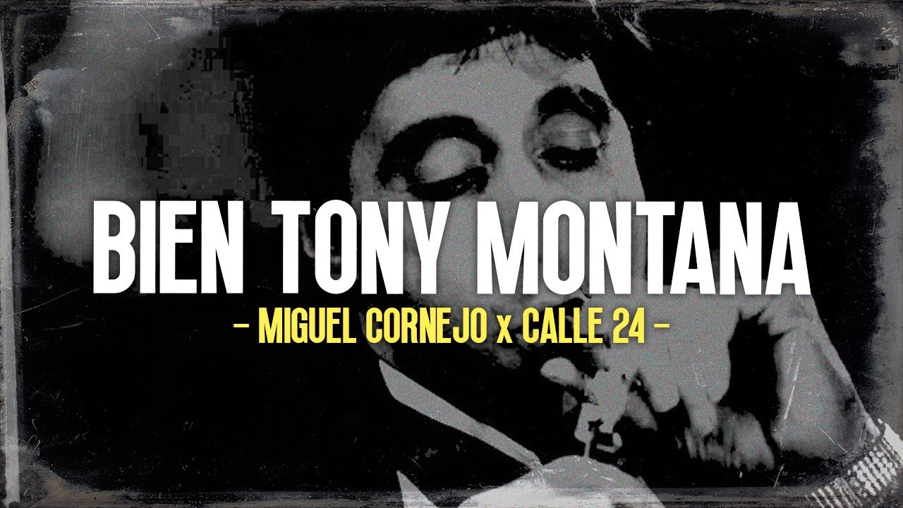 Miguel Cornejo, Calle 24 - BIEN TONY MONTANA (Letra) - YouTube
