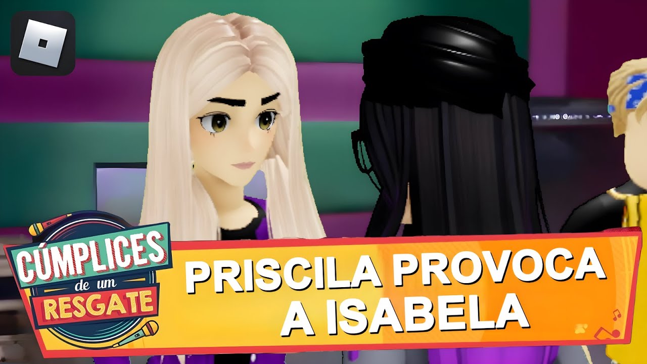 Priscila e Isabela discutem na gravadora | Cúmplices de um Roblox - YouTube