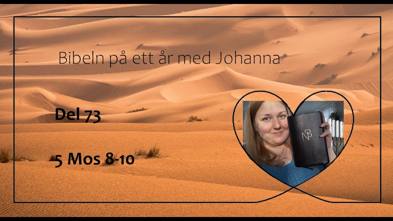 Del 73, 5 Mos 8-10 - Bibeln på ett år med Johanna - YouTube