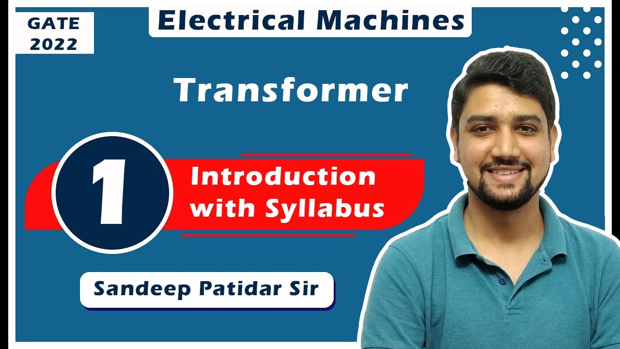 Lec 01 Introduction & Syllabus | Transformer | Electrical Machine by Sandeep Patidar Sir | GATE ...