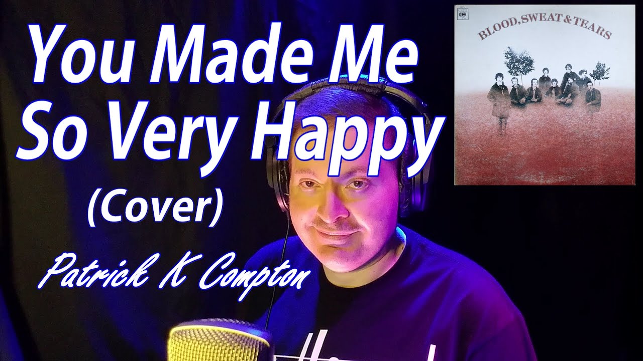 You Made Me So Very Happy - Blood Sweat & Tears (Cover) - Patrick K Compton - YouTube