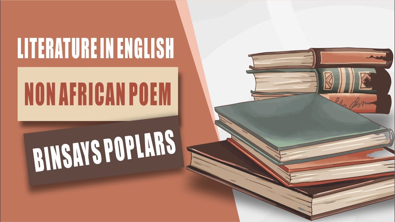 LITERATURE IN ENGLISH - NON AFRICAN POEM - BINSAYS POPLARS - YouTube