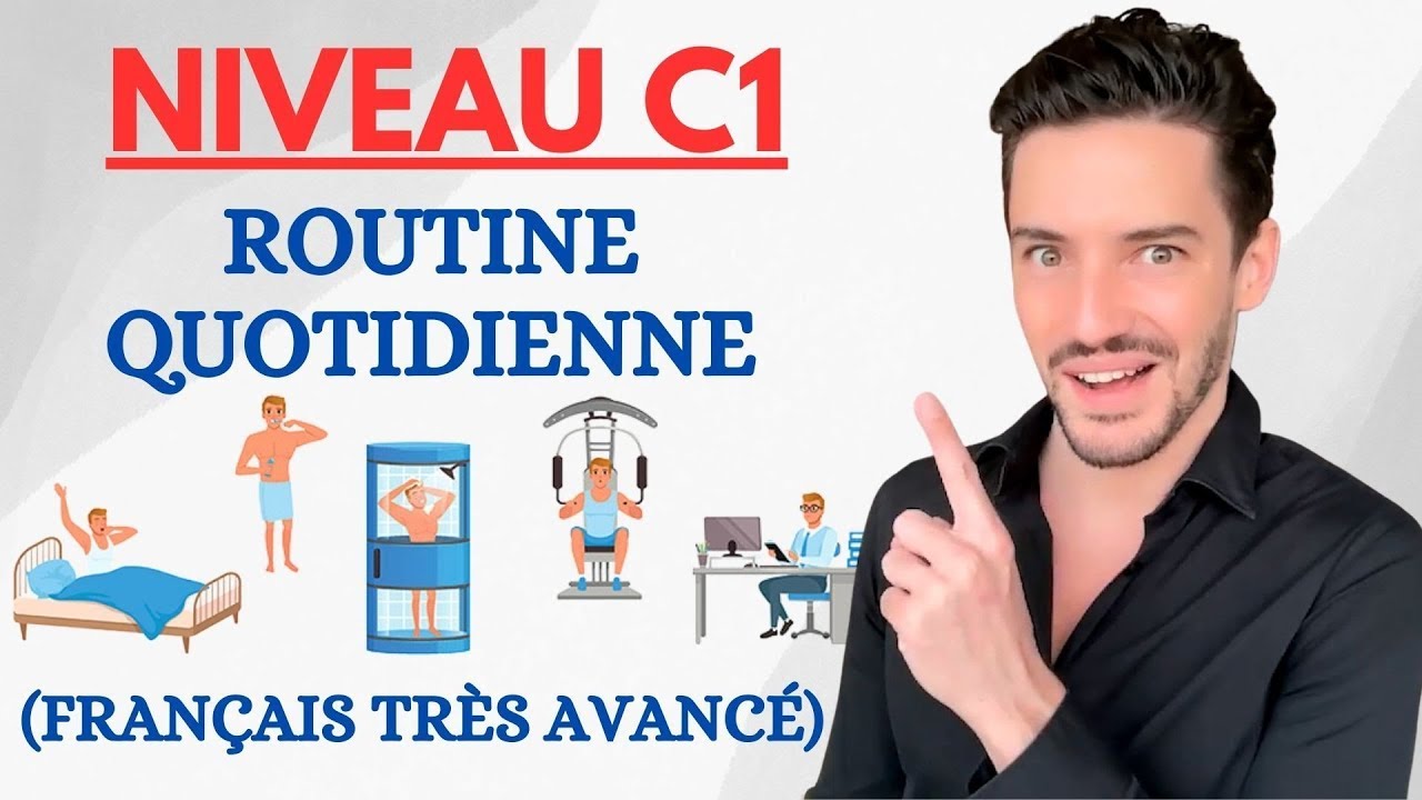Routine quotidienne au niveau C1 (avancé) de français ! - YouTube