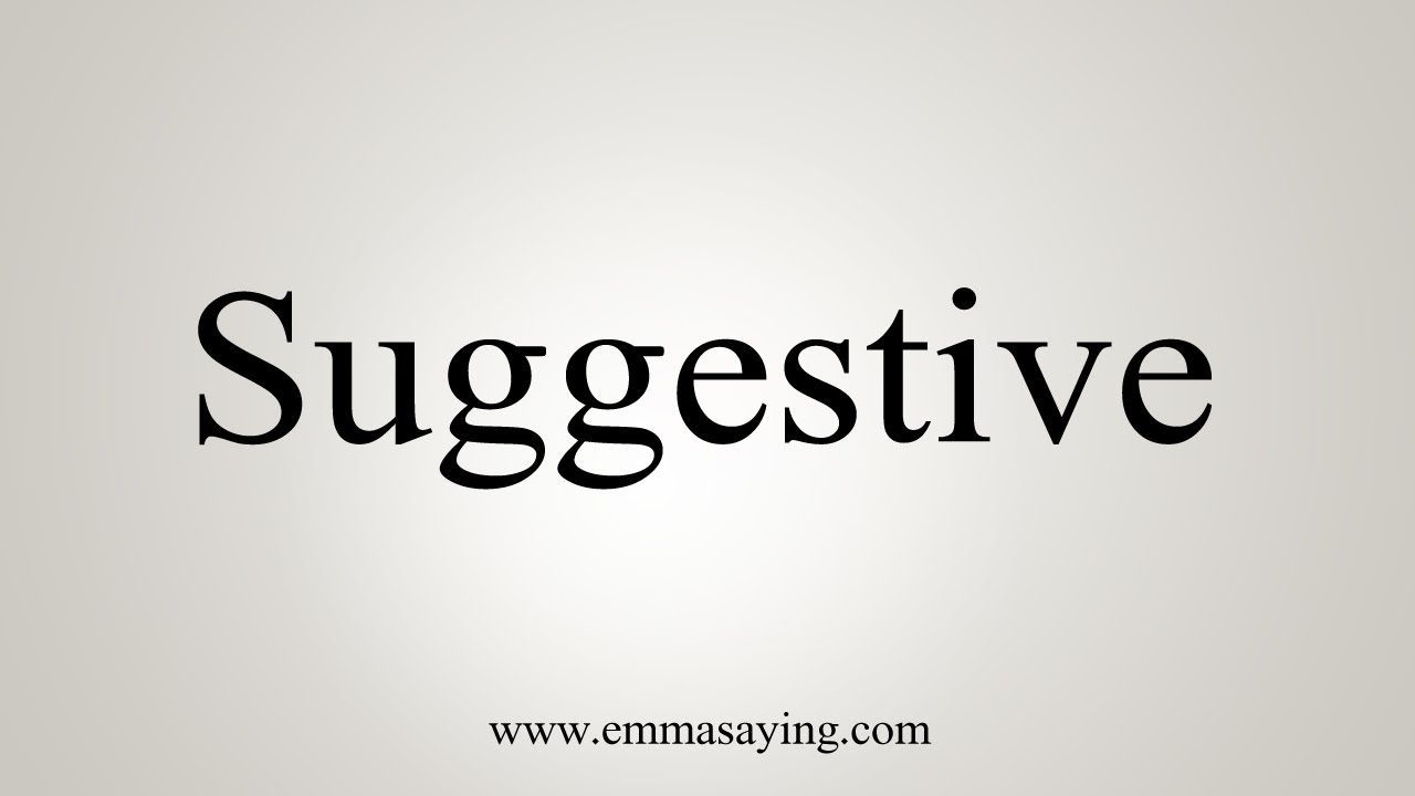How To Say Suggestive - YouTube