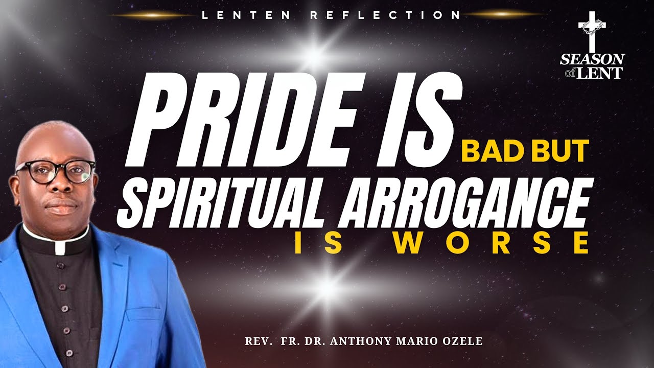 PRIDE IS BAD BUT SPIRITUAL ARROGANCE IS WORSE || With Rev. Fr. Dr ...