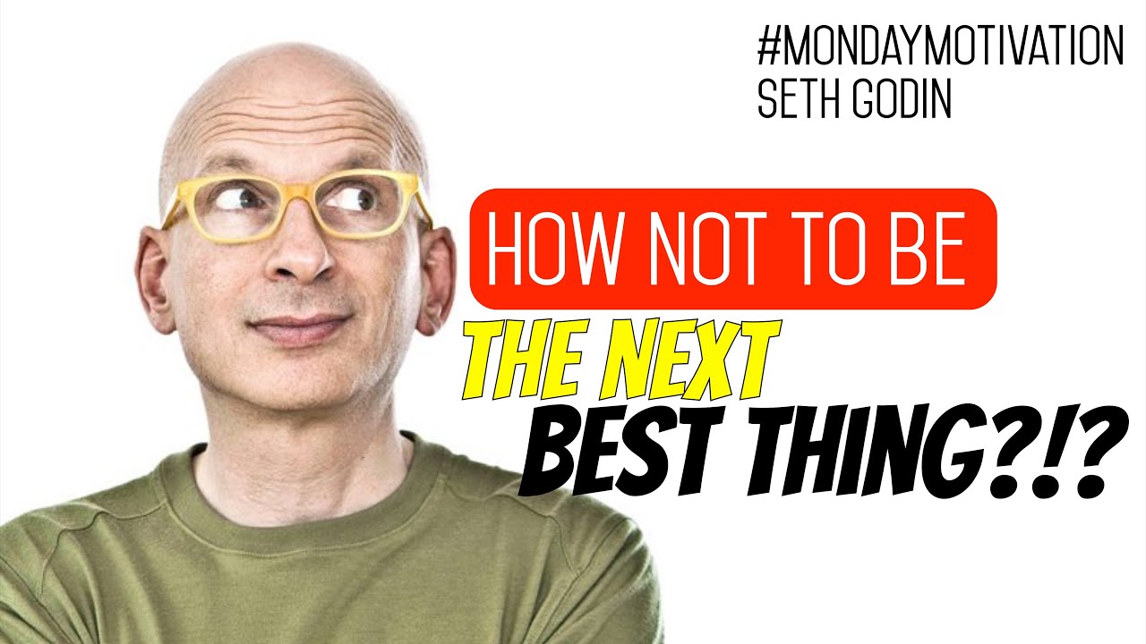 How NOT to be the Next Best Thing: Seth Godin Monday Motivation - YouTube