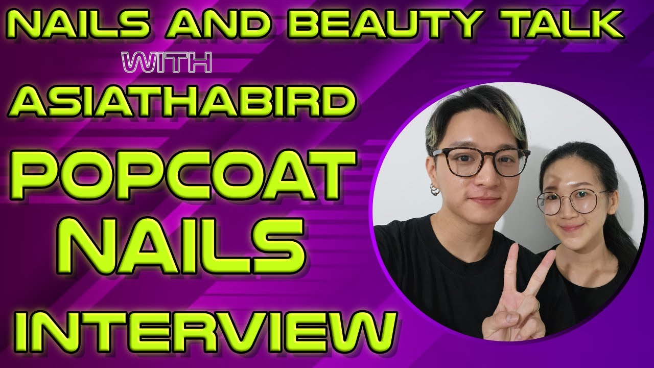 Nails and Beauty Talk with ASIATHABIRD | Pop Coat Nails Owners Timmy ...