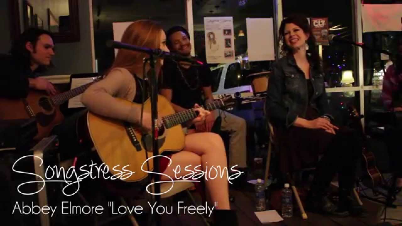 February Songstress Sessions Abbey Elmore - Love You Freely - YouTube