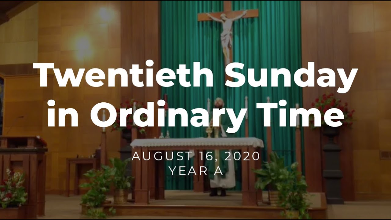 Twentieth Sunday in Ordinary Time 8/16/20 Year A - YouTube