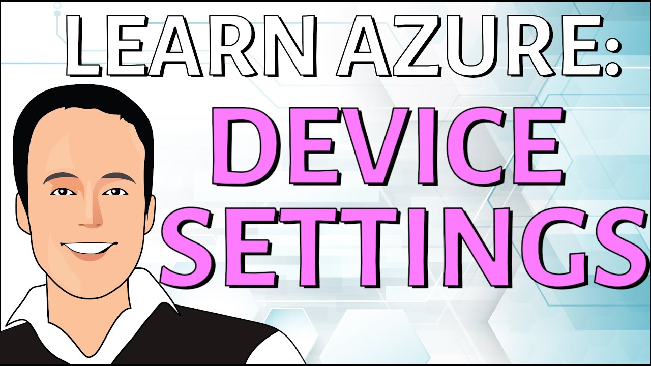 Managing device settings in Azure - YouTube