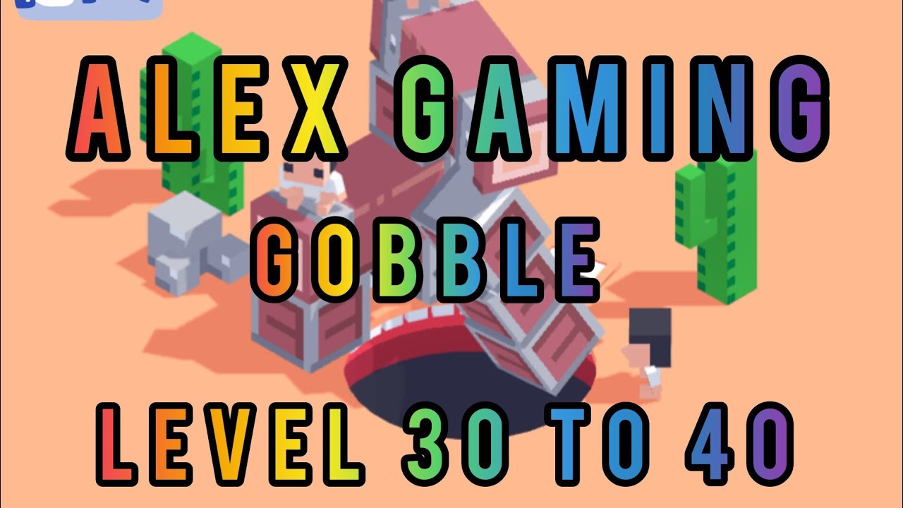 !FANCADE GOBBLE LEVEL 30 TO 40 [ALEX GAMING]#fancade #gamerz🔥 - YouTube